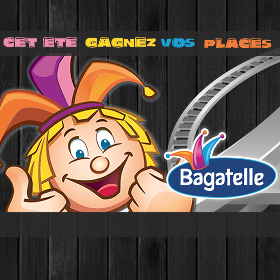 Gagnez vos places pour Bagatelle Gagnez vos places pour Bagatelle